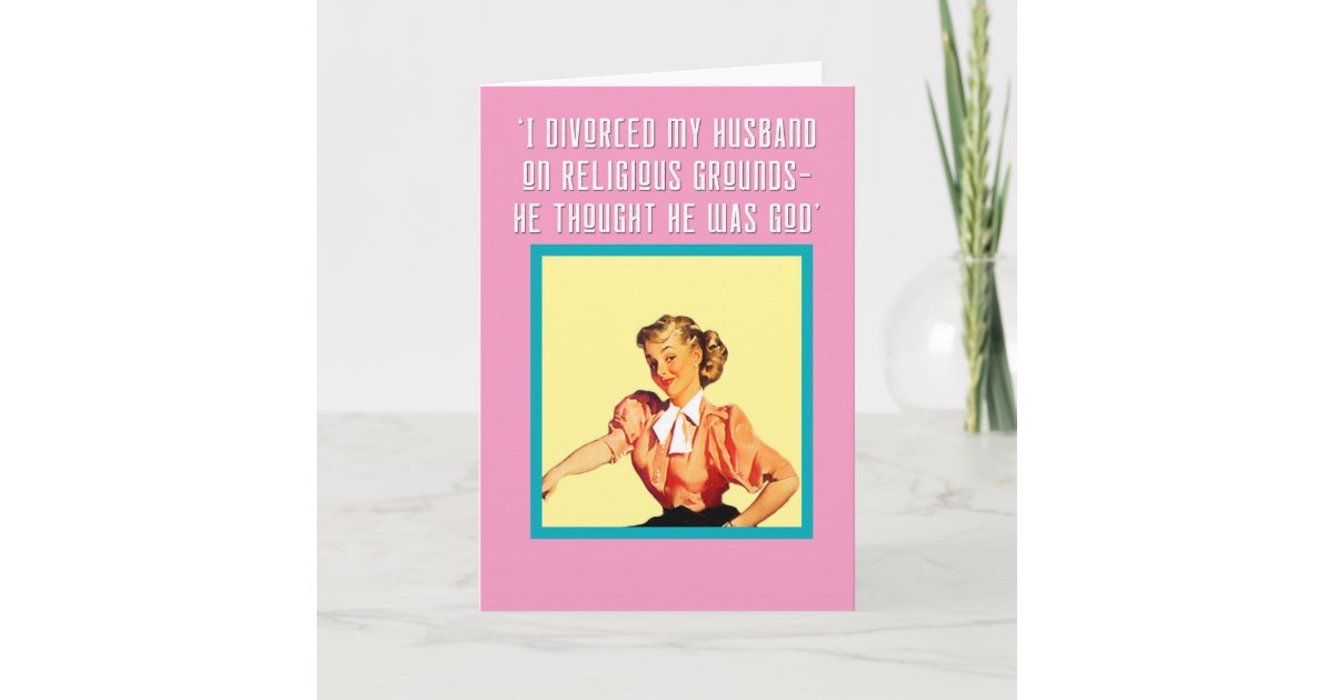 Why did I divorce him?" Card | Zazzle