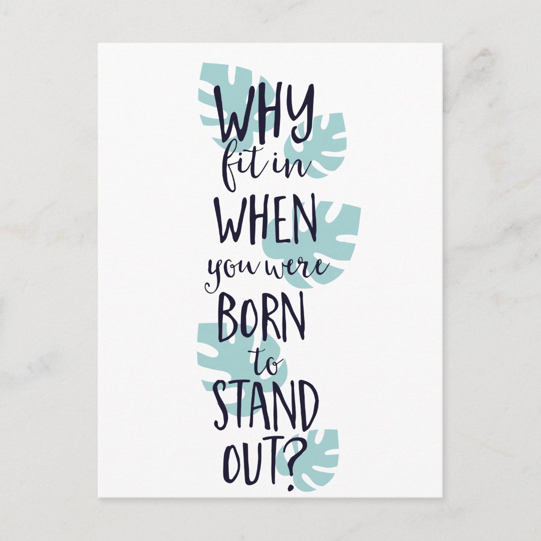 Why Fit In When You Were Born to Stand Out Postcard | Zazzle