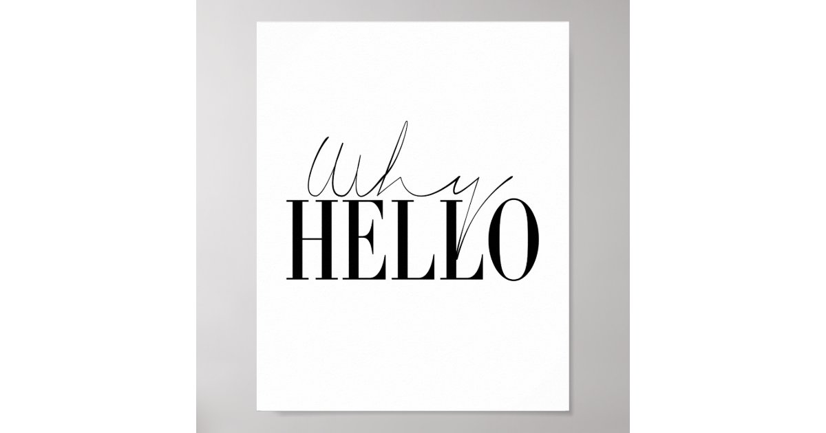 Why Hello Poster | Zazzle