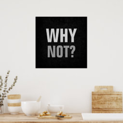 Why Not Inspirational Possibilities Poster | Zazzle
