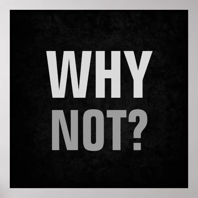 Why Not Inspirational Possibilities Poster | Zazzle