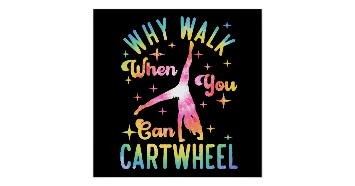 Why Walk When You Can Cartwheel Poster | Zazzle