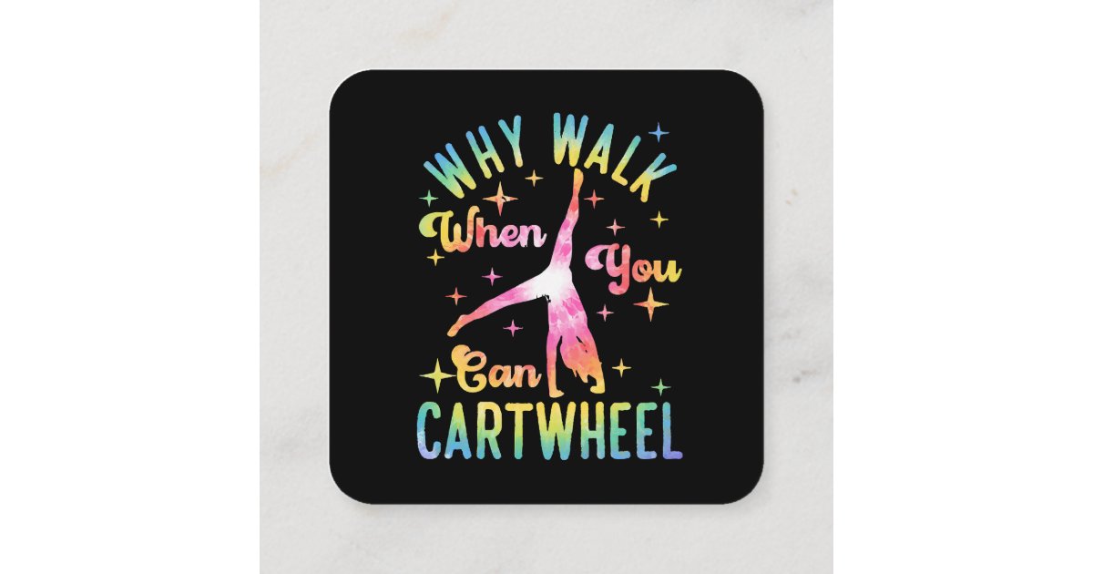 Why Walk When You Can Cartwheel Square Business Card | Zazzle