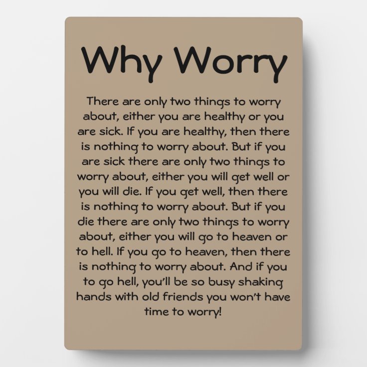 Why Worry (5x7 easel) Plaque | Zazzle