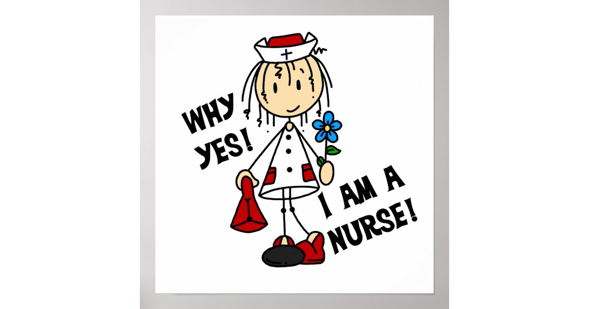 Why Yes I am a Nurse Poster | Zazzle
