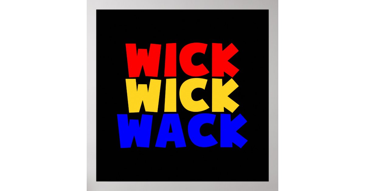Wick Wick Wack Poster | Zazzle