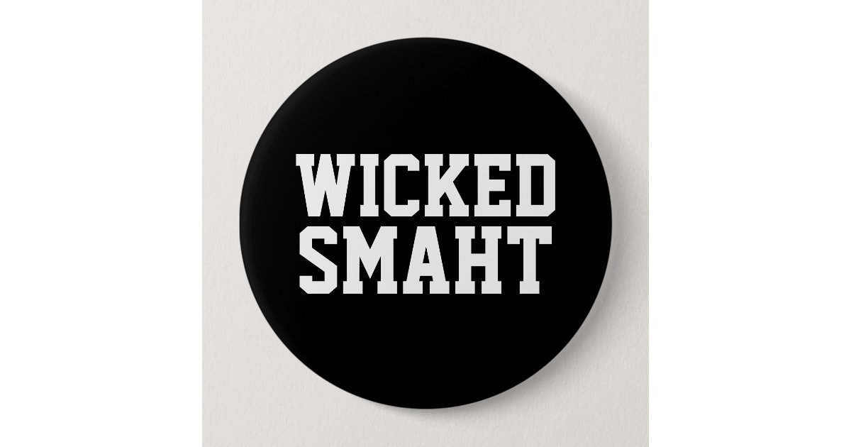 Wicked Smart Smaht | Funny Boston Accent Button | Zazzle