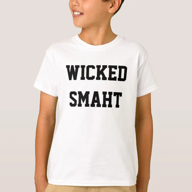 Wicked Smart Smaht Kid Funny Boston Accent T-Shirt | Zazzle
