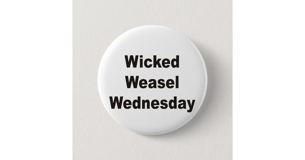 Wicked Weasel Wednesday Button | Zazzle