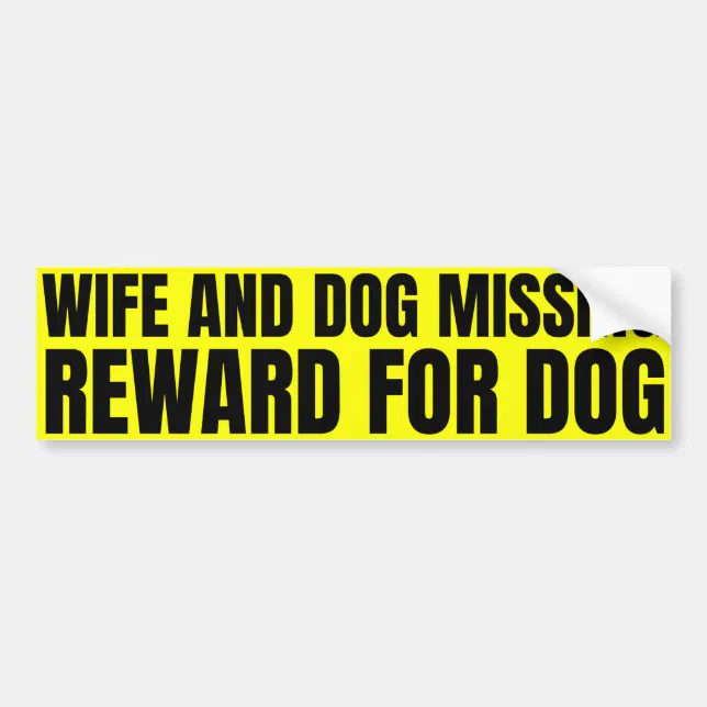 Wife and dog missing Reward for dog Bumper Sticker | Zazzle