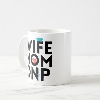 Wife Mom DNP Nurse Practitioner Graduation Mug | Zazzle