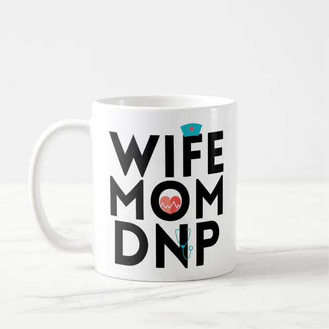 Wife Mom DNP Nurse Practitioner Graduation Mug | Zazzle