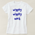 wiggity wiggity wack T-Shirt | Zazzle