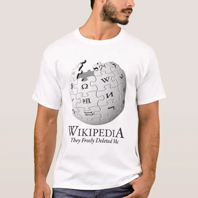 Wikipedia Deleted Me [parody] T-Shirt | Zazzle