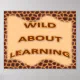 Wild About Learning Poster | Zazzle
