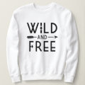 Wild and Free Sweatshirt | Zazzle