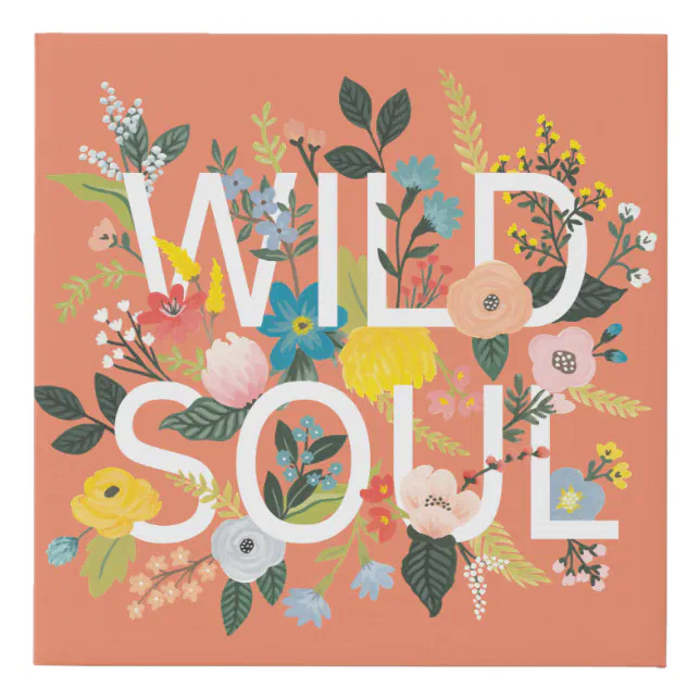 Wild Garden, Wild Soul Faux Canvas Print | Zazzle