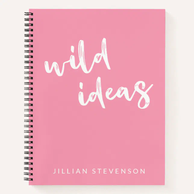 Wild Ideas Fun Inspirational Personalized Pink Notebook | Zazzle