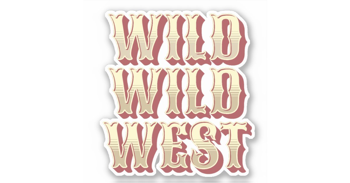 Wild Wild West Sticker | Zazzle