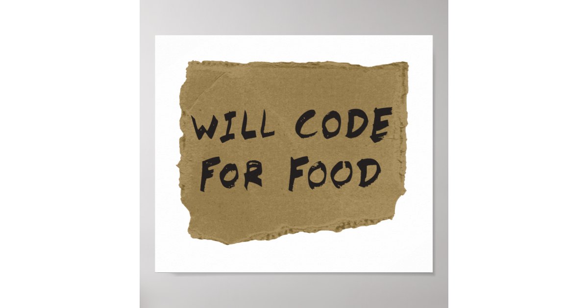 Will Code For Food Poster | Zazzle