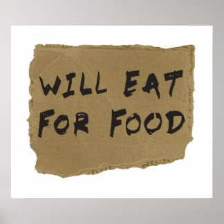Will Work For Food Posters | Zazzle