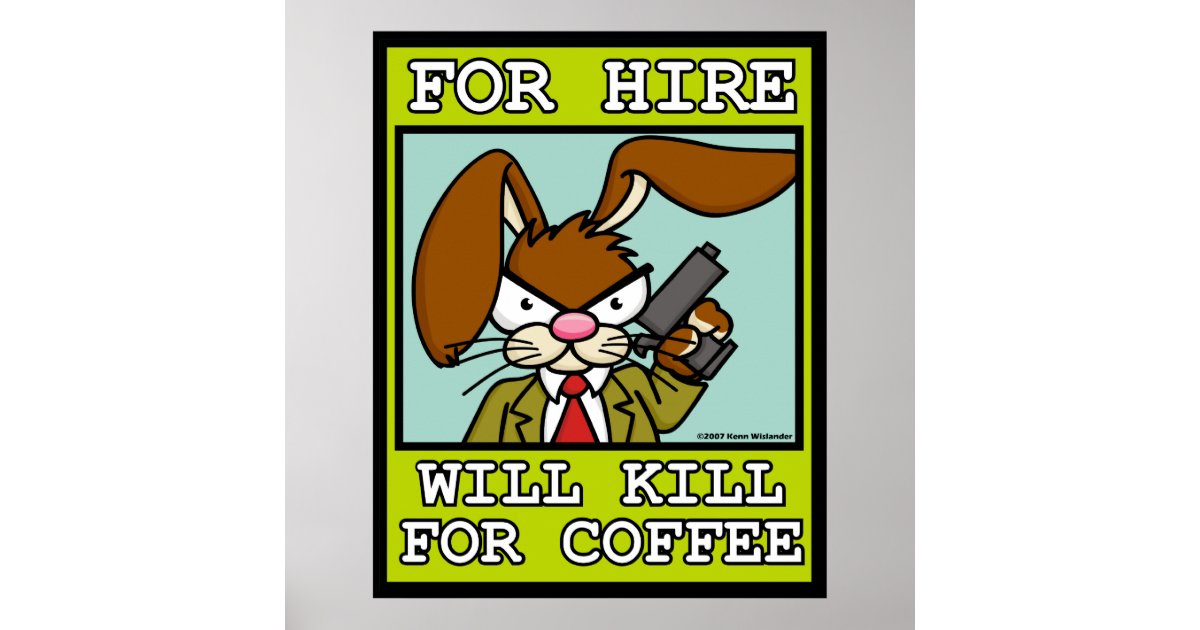 Will Kill for Coffee Poster | Zazzle