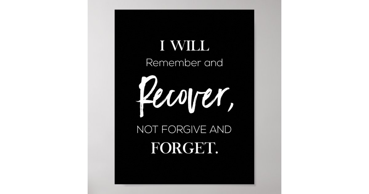 will remember and recover not forgive and forget poster | Zazzle