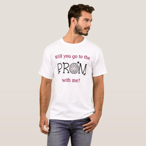 Will you go to the Prom, with me? T-Shirt | Zazzle