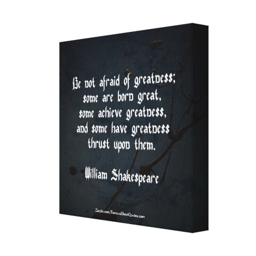 William Shakespeare Quote - Greatness Canvas Print | Zazzle