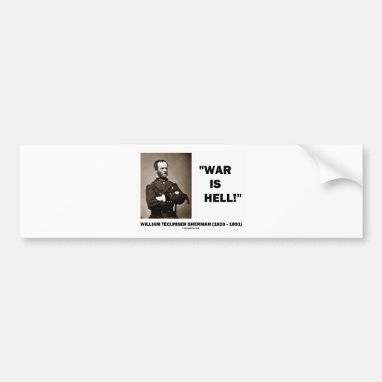 William Tecumseh Sherman War Is Hell Quote Bumper Sticker | Zazzle.com