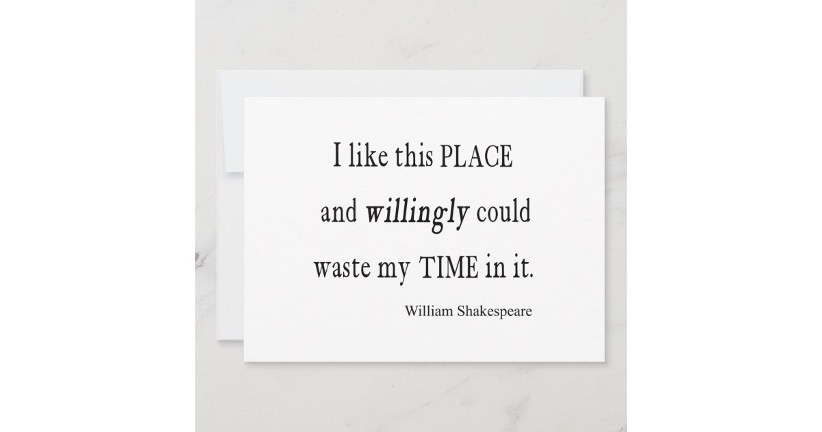 Willingly Waste Time This Place Shakespeare Quote | Zazzle