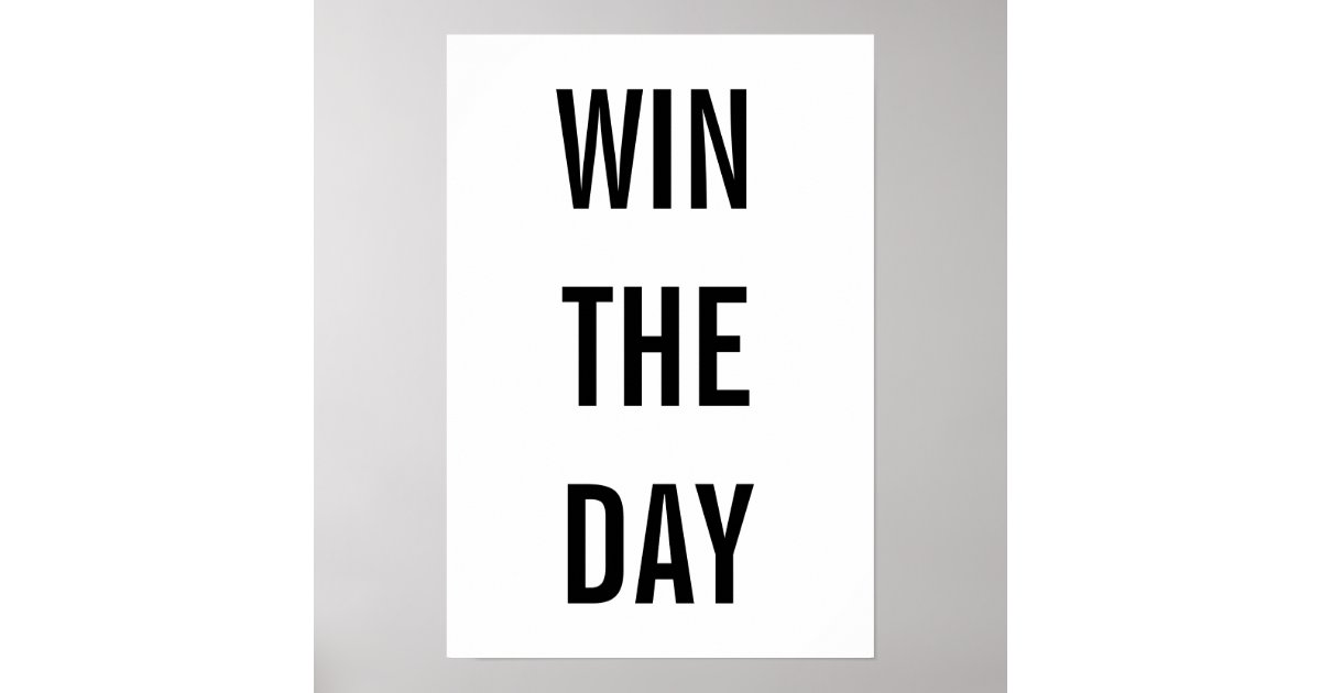 Win The Day Poster | Zazzle