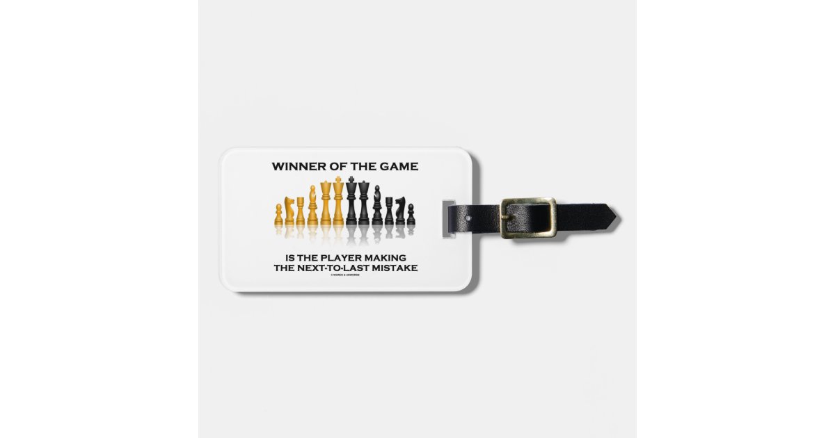Winner Of Game Player Making Next-To-Last Mistake Luggage Tag | Zazzle