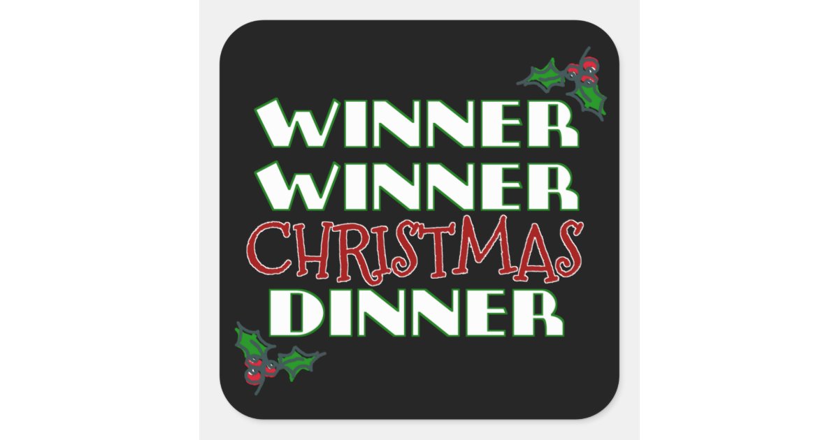 Winner winner Christmas dinner Square Sticker | Zazzle