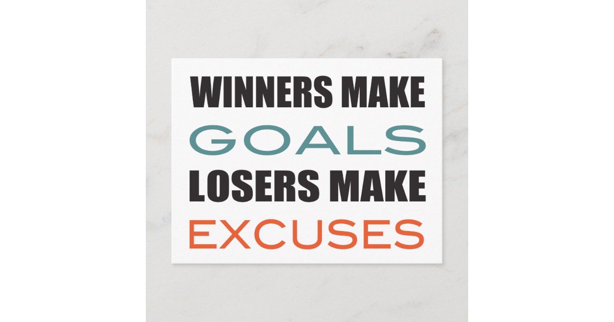 Winners Make Goals, Loser Make Excuses Postcard | Zazzle