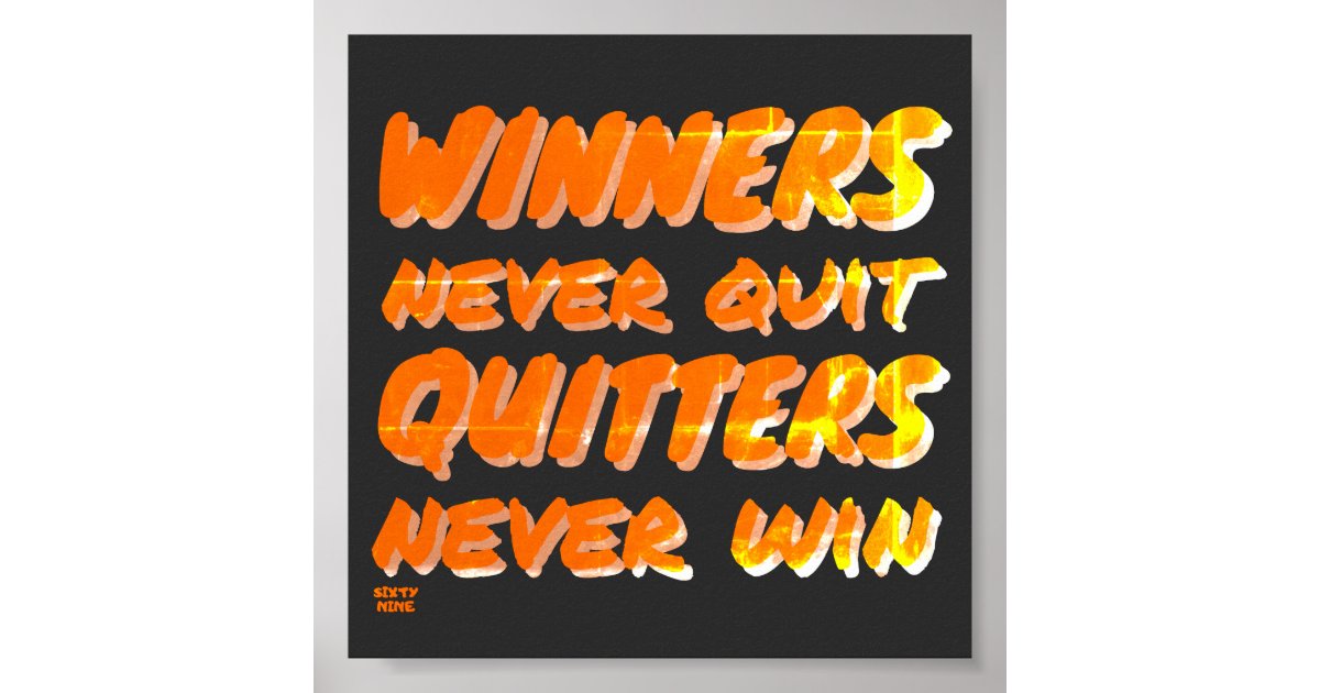 WINNERS NEVER QUIT QUITTERS NEVER WIN motivational Poster | Zazzle