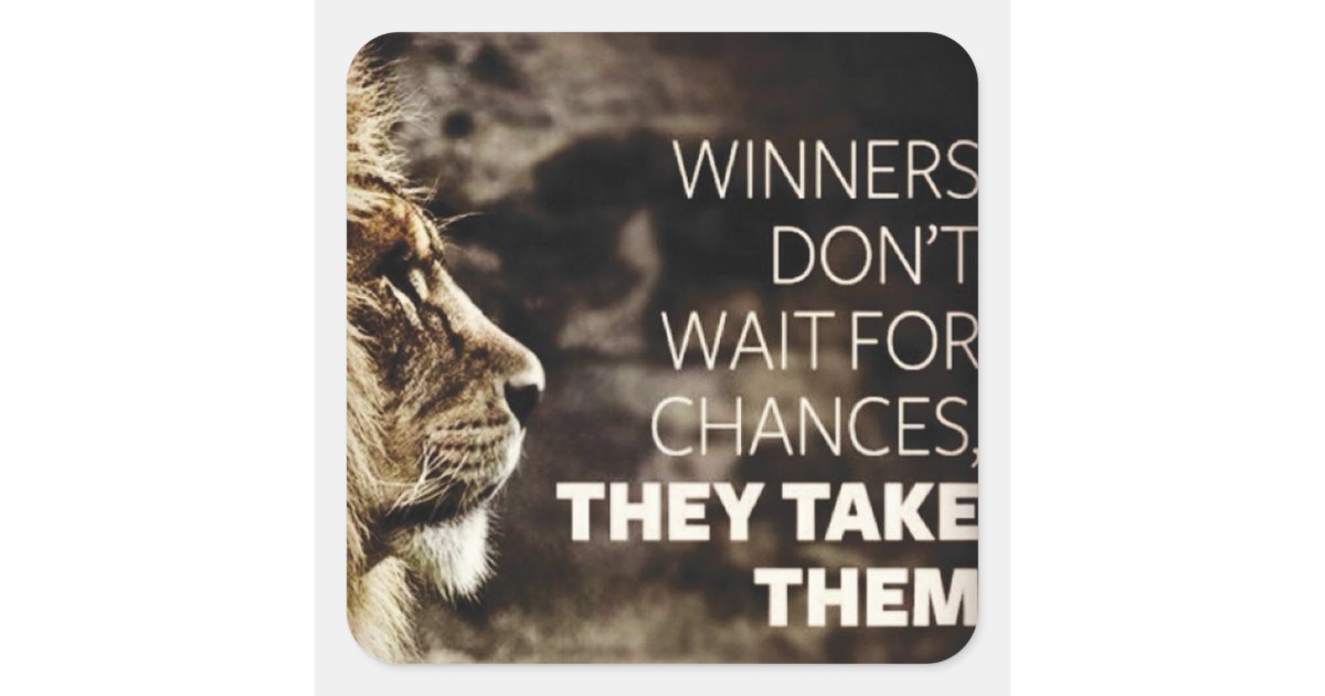 Winners Take Chances - Motivational Square Sticker | Zazzle