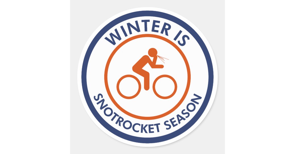 Winter Is Snot Rocket Season Cycling Classic Round Sticker | Zazzle