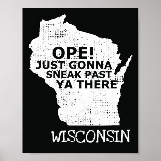 Wisconsin Map Ope Sneak Past Ya There Slang Saying Poster Zazzle wisconsin-map-ope-sneak-past-ya-there-slang-saying-poster-zazzle