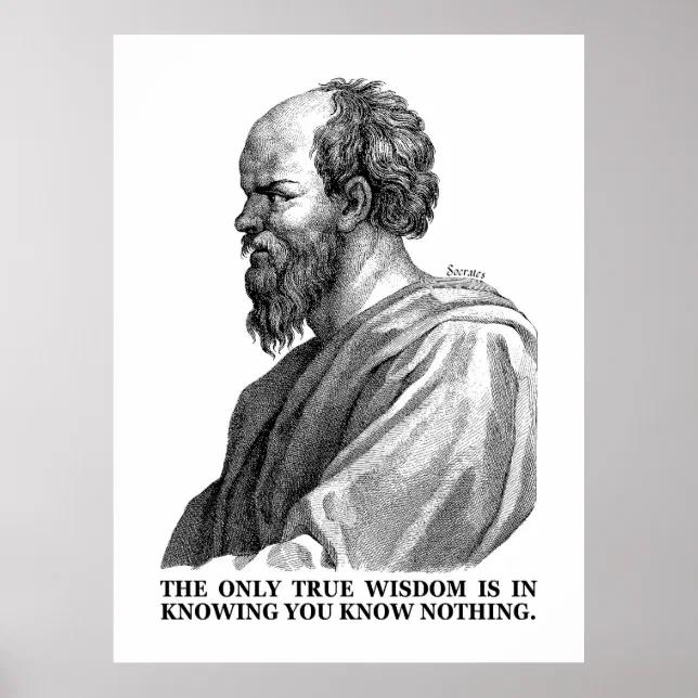 Wisdom is in knowing you know nothing - Socrates Poster | Zazzle