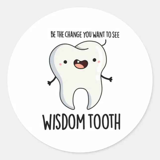 Wisdom Tooth Funny Dental Wise Tooth Pun Classic Round Sticker | Zazzle