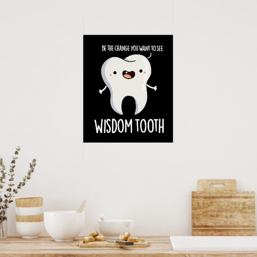 Wisdom Tooth Funny Dental Wise Tooth Pun Dark BG Poster | Zazzle