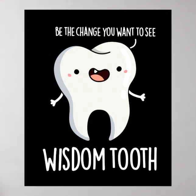 Wisdom Tooth Funny Dental Wise Tooth Pun Dark BG Poster | Zazzle