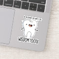 Wisdom Tooth Funny Dental Wise Tooth Pun Sticker | Zazzle