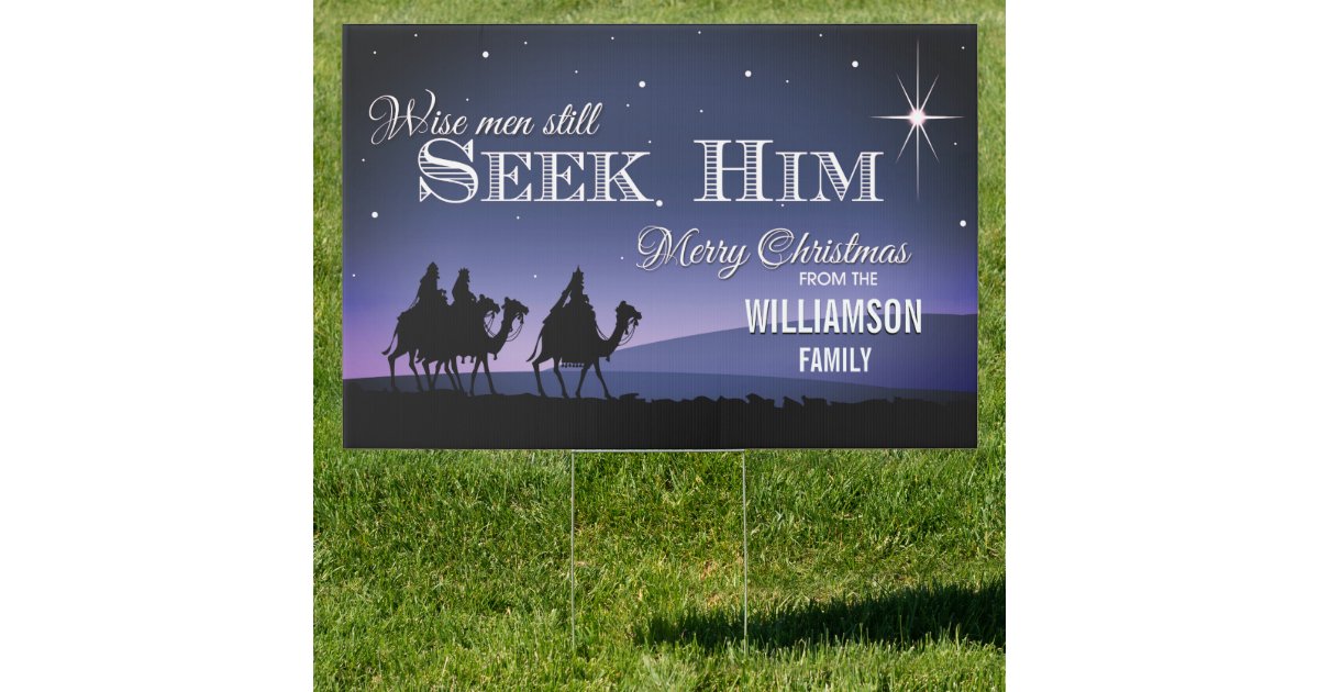 Wise Men Still Seek Him Christmas Yard Sign | Zazzle