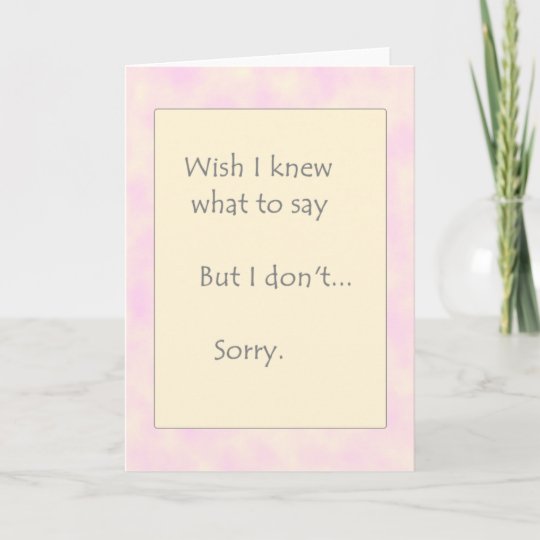 Wish I knew...Sorry Card | Zazzle.com