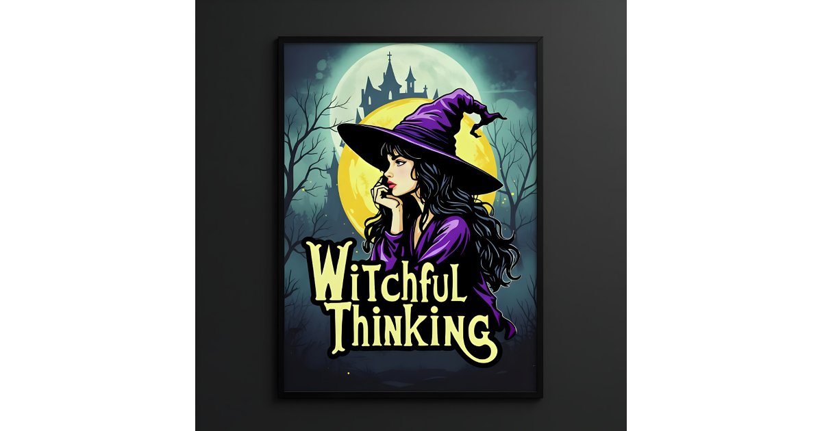 Witchfull Thinking Halloween Witch Thinking design Poster | Zazzle