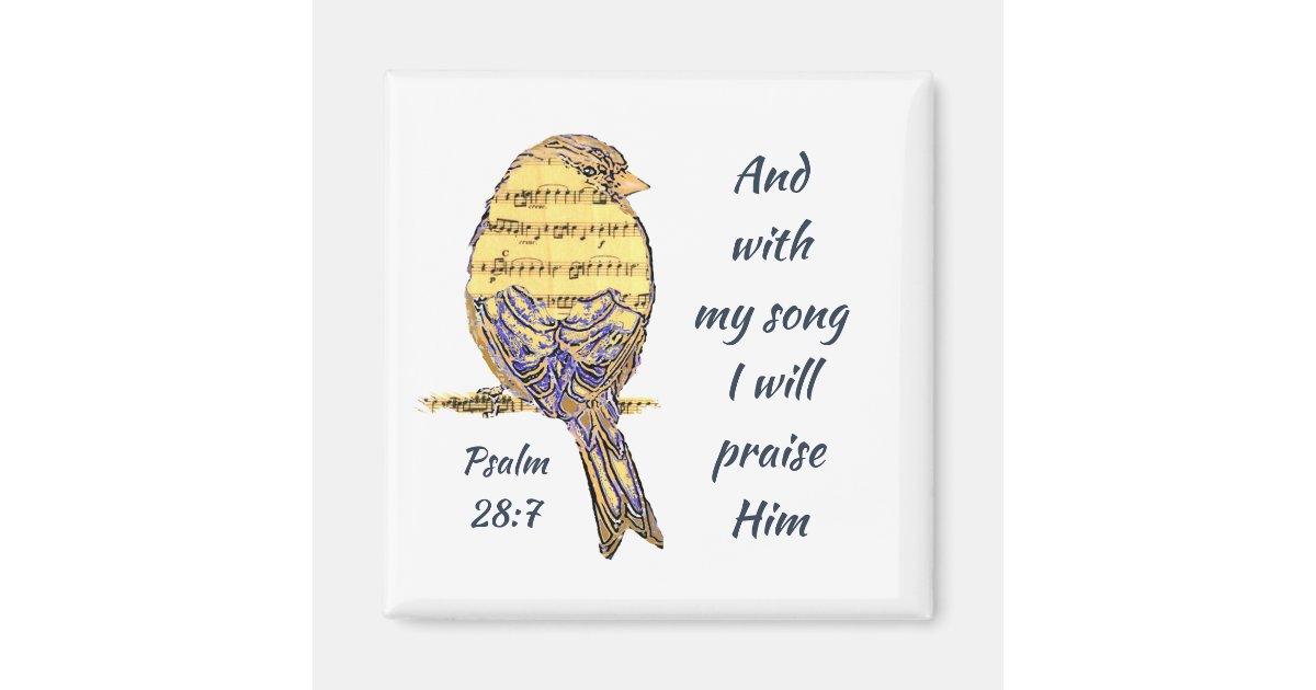 With my song I praise Him Bible Scripture Bird Magnet | Zazzle