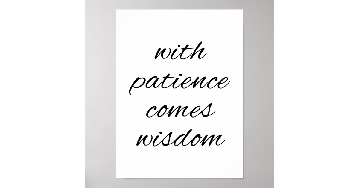 With Patience Poster | Zazzle