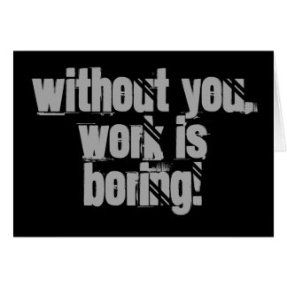 Boring Without You Gifts on Zazzle